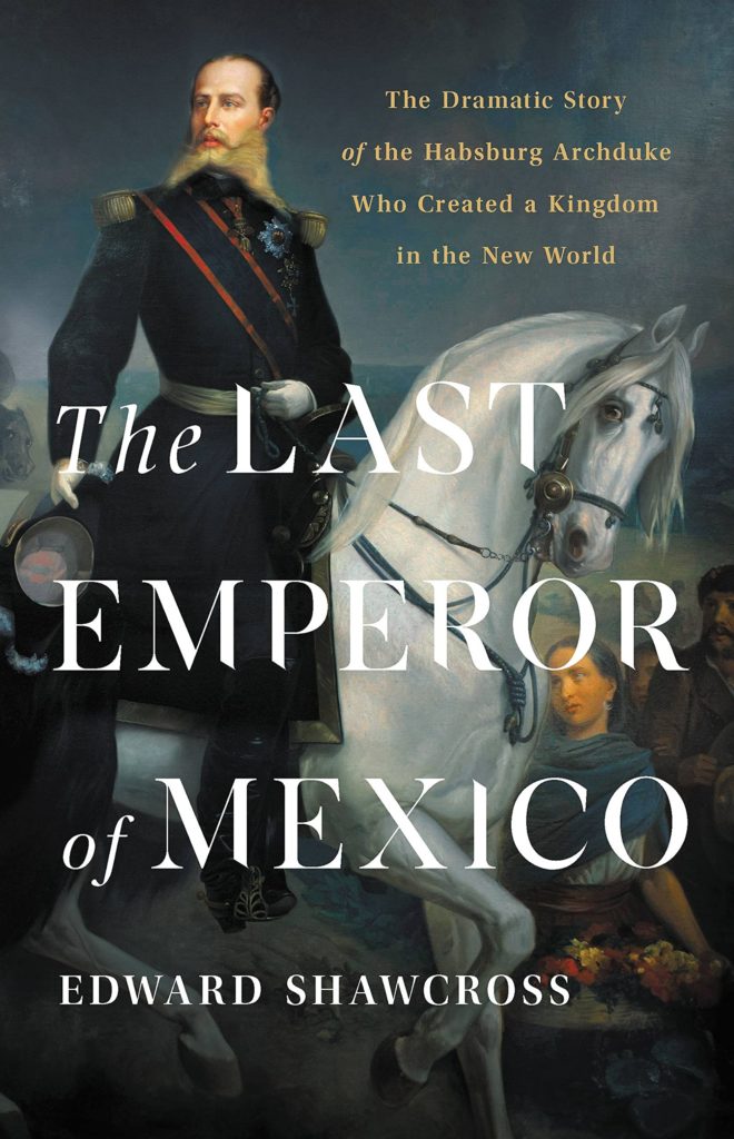 Maximiliano en México, una tragicomedia imperial | Política Exterior
